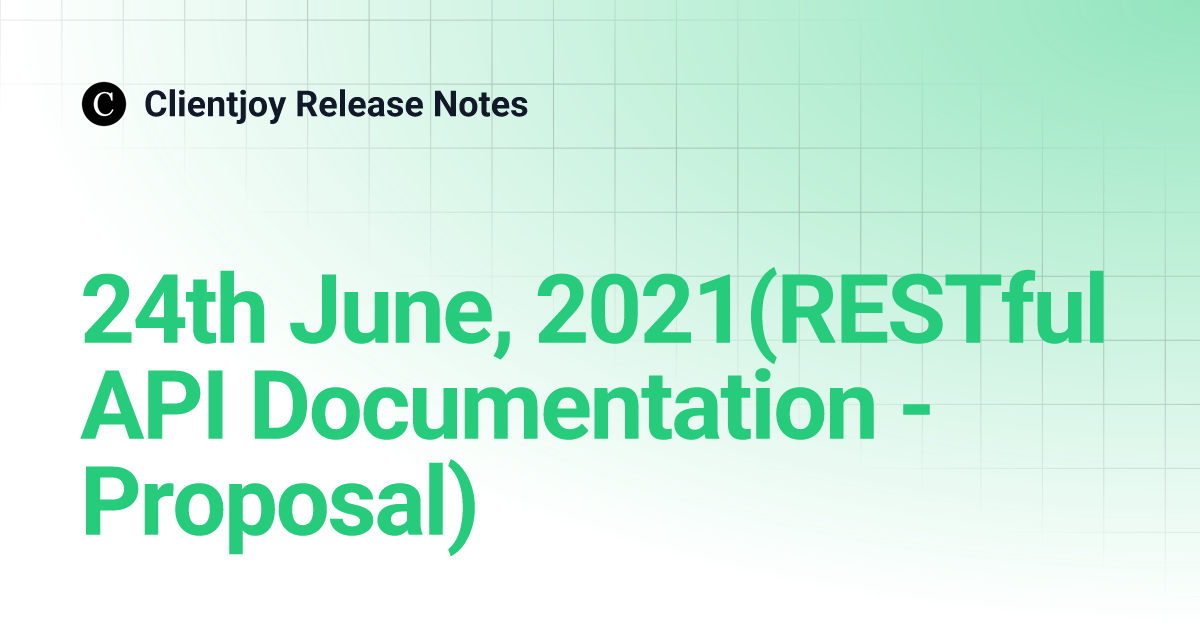 24th June, 2021(RESTful API Documentation - Proposal) | Clientjoy ...